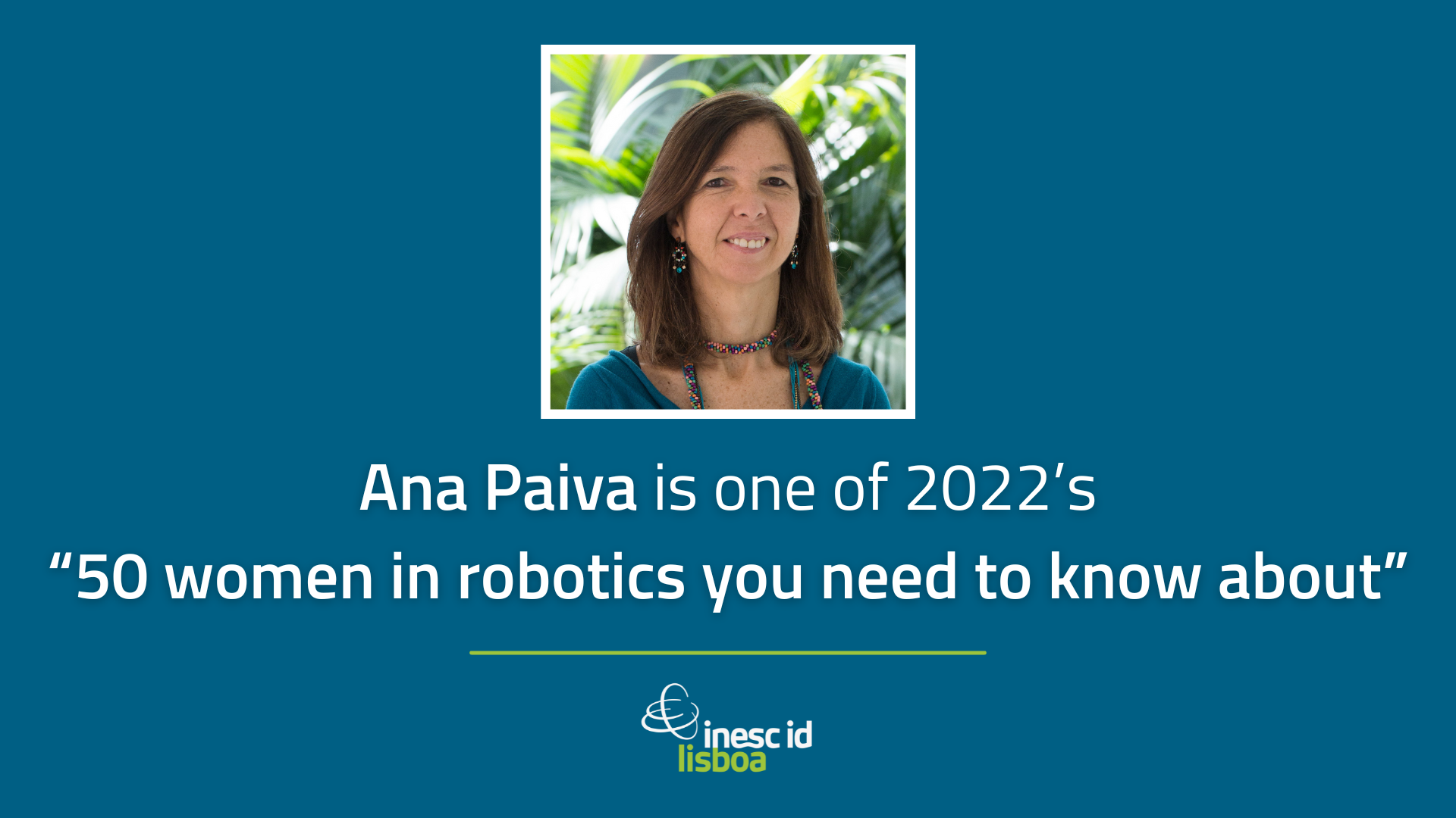 Ana Paiva is one of 2022’s “50 women in robotics you need to know about ...