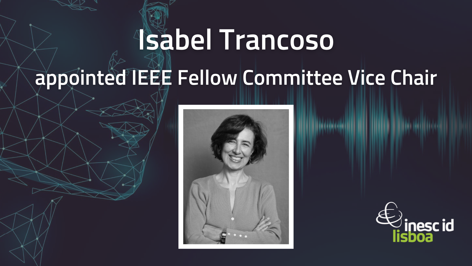 Isabel Trancoso appointed IEEE Fellow Committee Vice Chair - INESC-ID